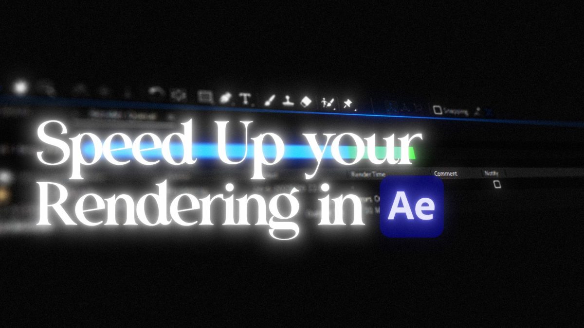 How to Speed up your Rendering in After Effects